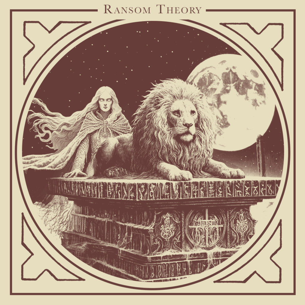 the Deep magic of Narnia: Ransom Theory vs. Penal Substitution - King's ...